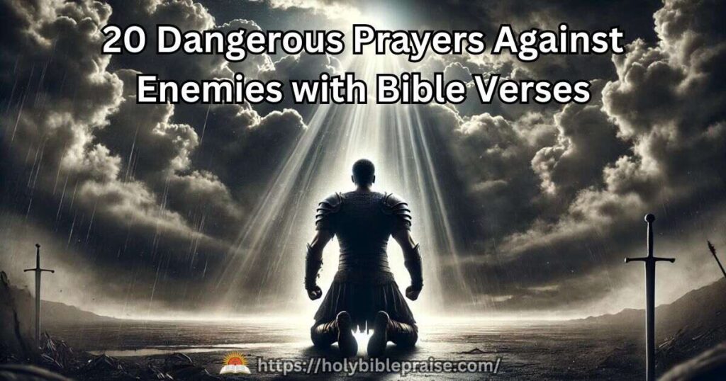 20 Dangerous Prayers Against Enemies with Bible Verses
